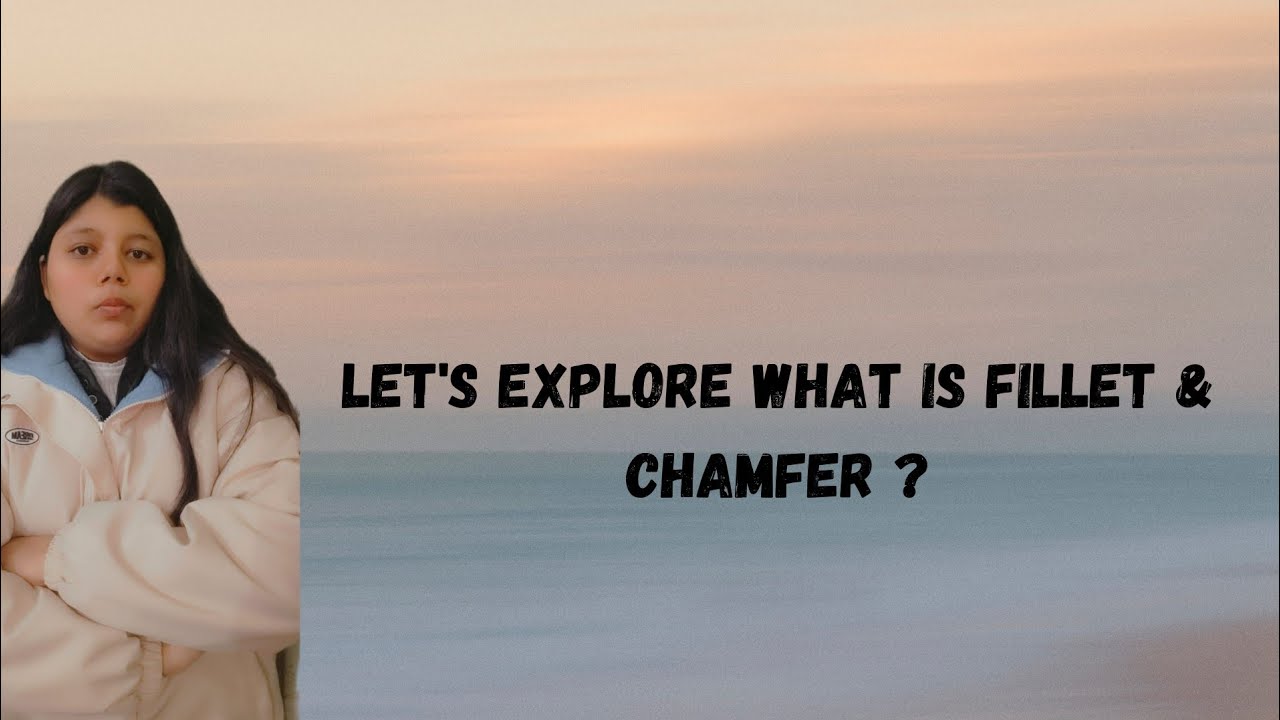 let's explore what is fillet & Chamfer ? - YouTube