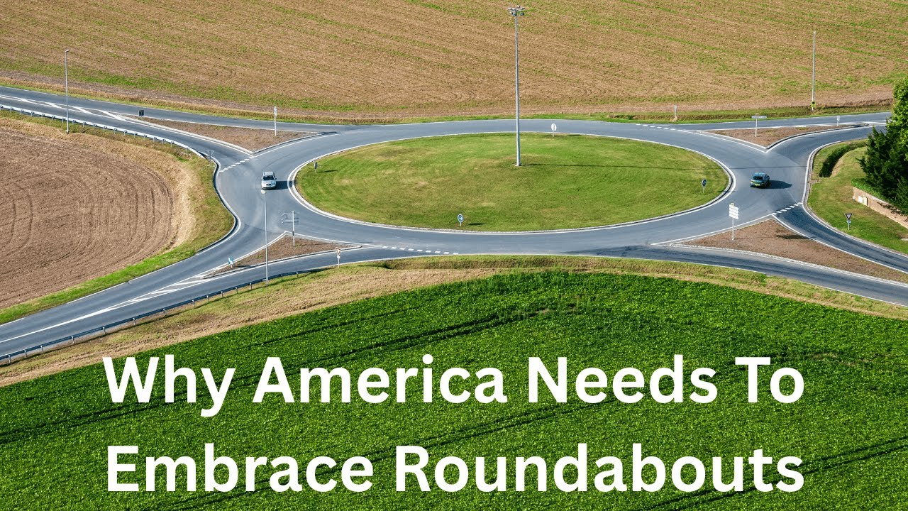 Why Roundabouts Need To Take Over American Intersections - YouTube