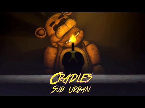 Cradles-Sub Urban|[FNaF|SFM]