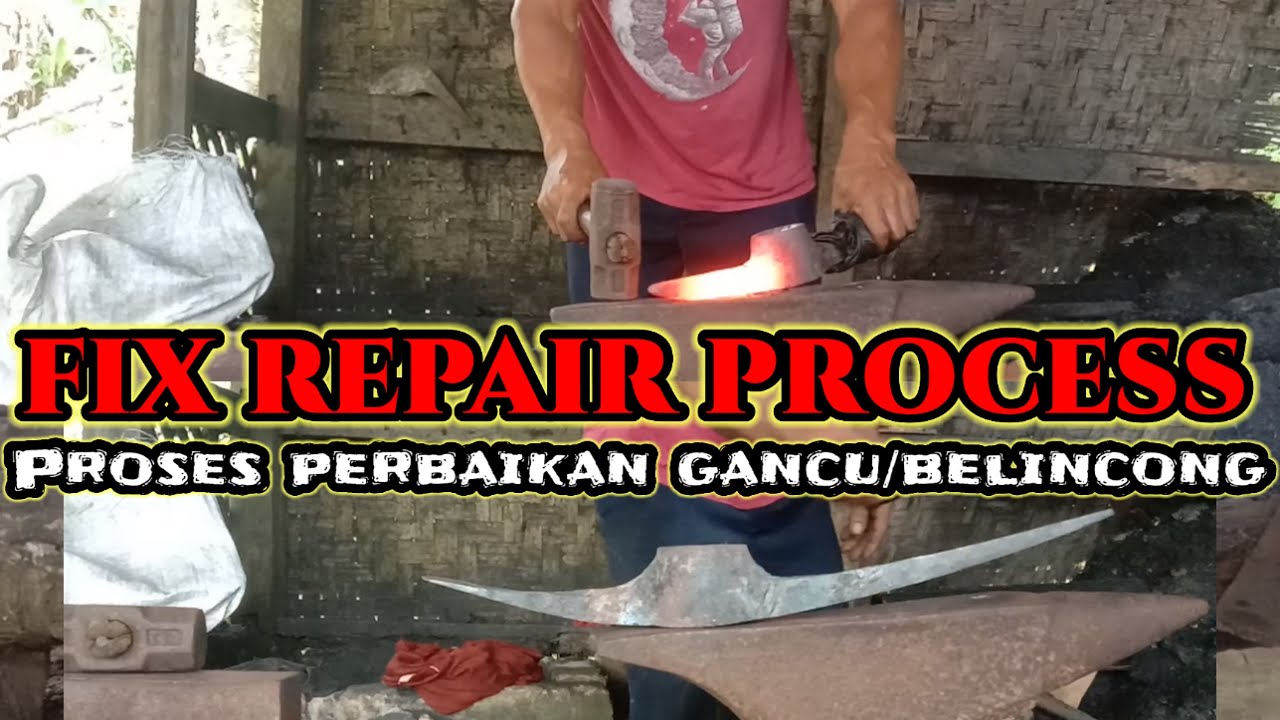 PROSES PERBAIKAN GANCU/BELINCONG/CANGKUL BATU - YouTube