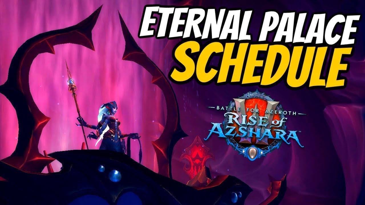 Eternal Palace Raid Schedule | New 8 Boss Raid | WoW Bfa Patch 8.2 Rise ...