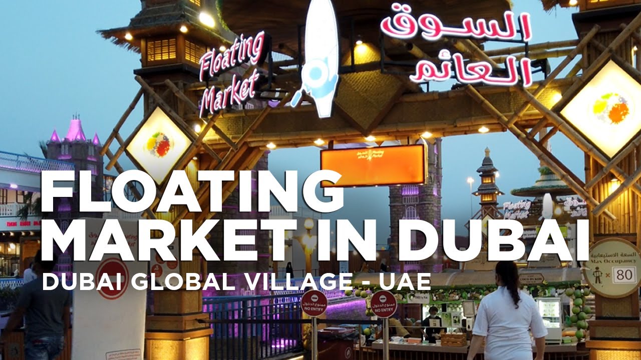 Floating Market in Dubai | Global Village Dubai | Dubai City | UAE ...