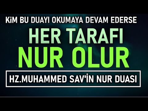 Kim bu duayı okumaya devam ederse,içi dışı,sağı ve solu her tarafı nur olur..(hemen başla)