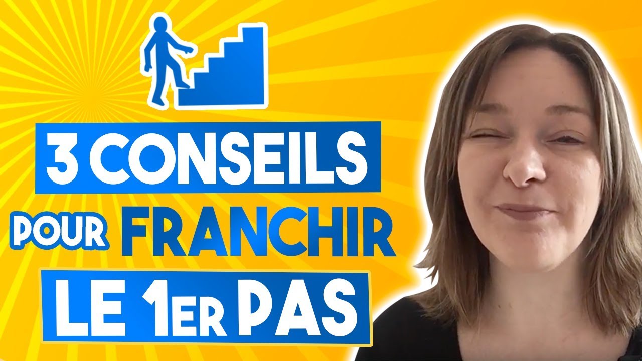 3 conseils pour franchir le 1er pas - YouTube