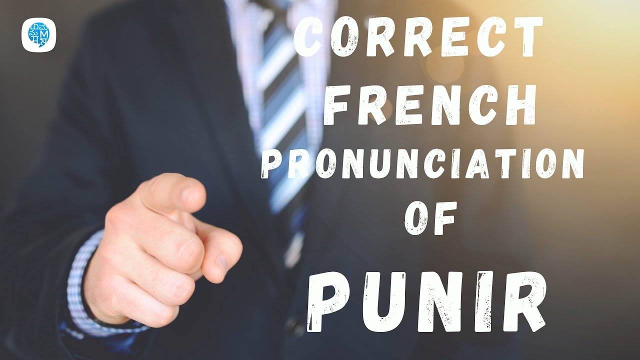 How to pronounce 'punir ' (to punish) in French? | French Pronunciation ...