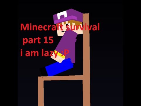 Minecraft survival part 15- i am lazy :P - YouTube