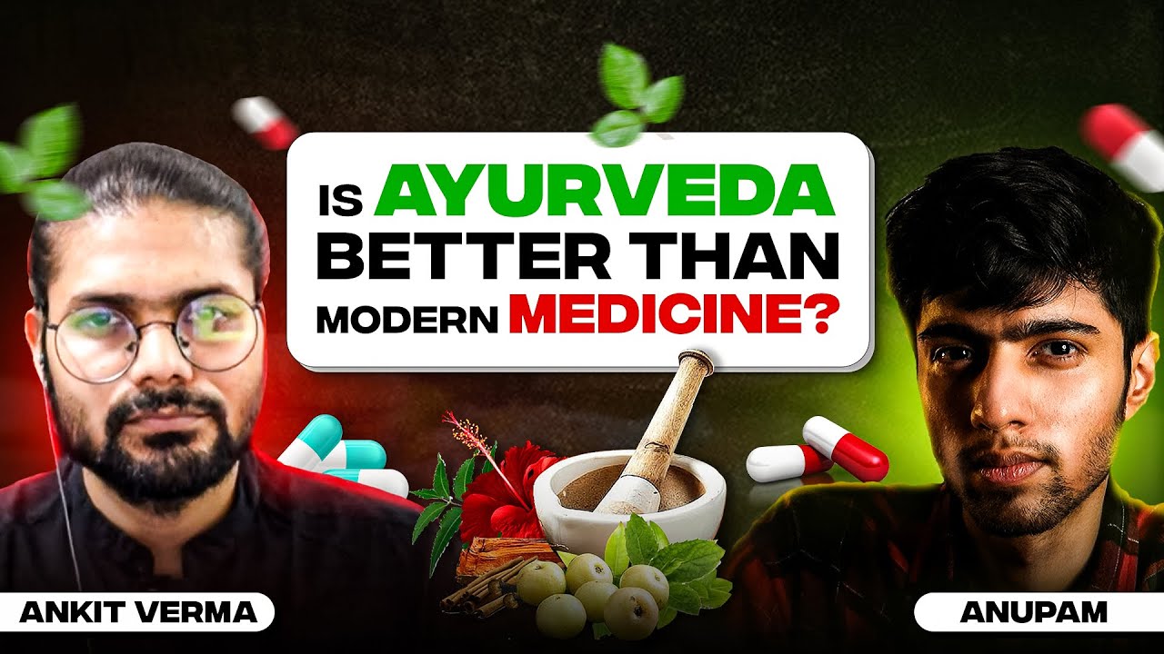Ankit Discusses Ayurveda vs. Modern Medicine in Depth, God, Reverse ...