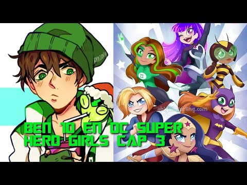 Ben 10 en DC súper hero girls capitulo 3 - YouTube