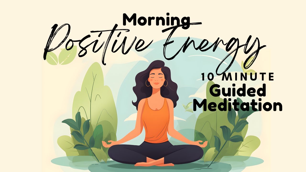 Morning Meditation for Positive Energy | 10 Minute Guided Meditation ...