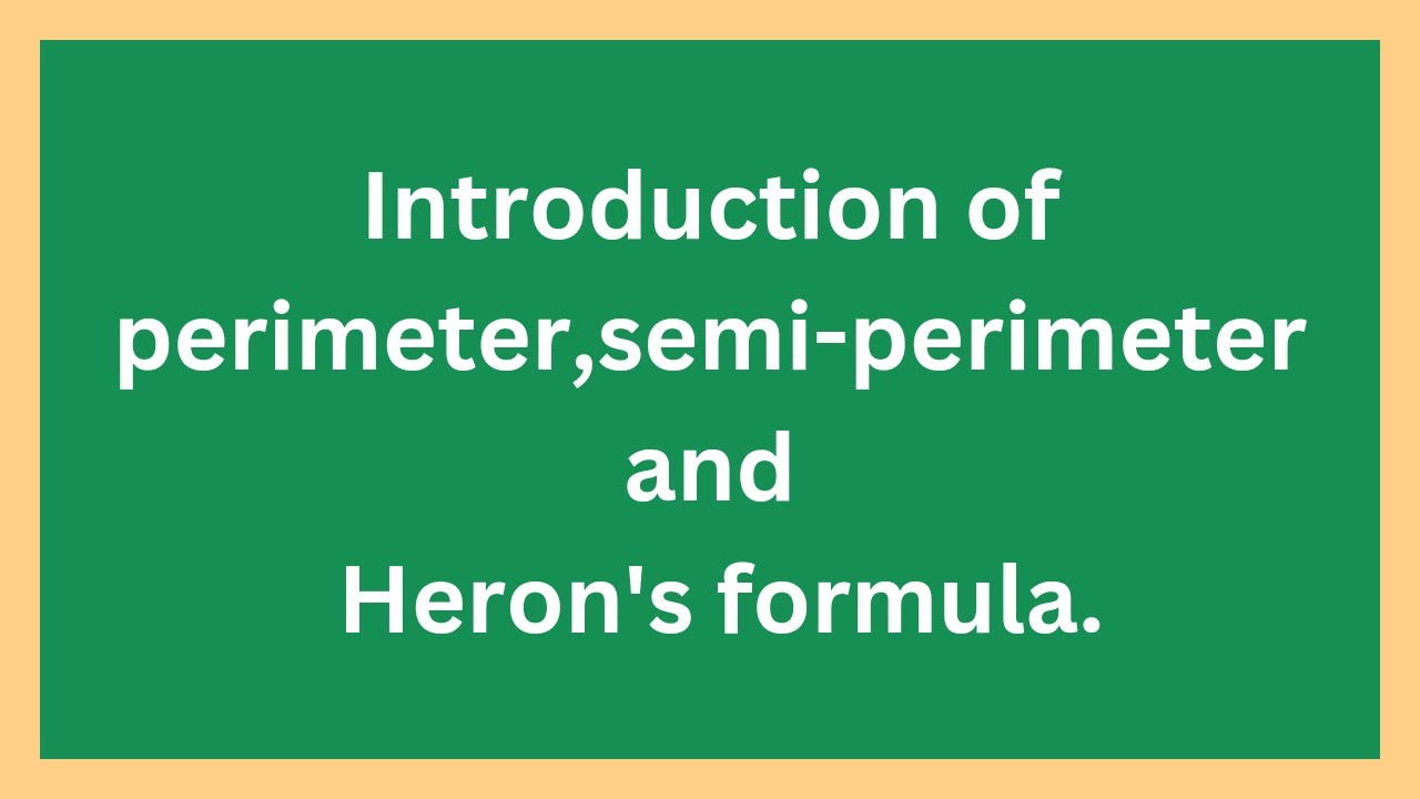 Introduction to Perimeter , Semi-perimeter and Heron's Formula ...