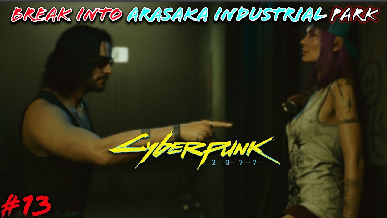 #Cyberpunk2077 | Break Into Arasaka Industrial Park | Cyberpunk 2077 ...