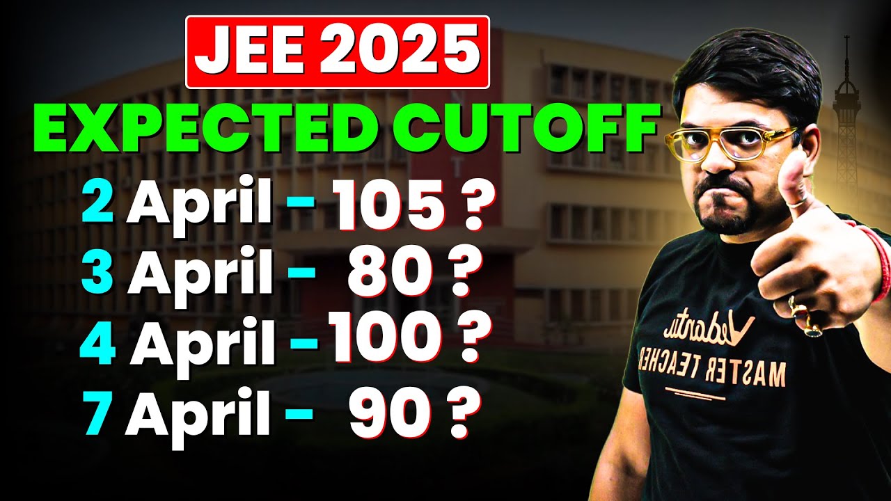 😱JEE 2025 Expected Cutoff (2nd , 3rd , 4th & 7th April) | JEE April ...