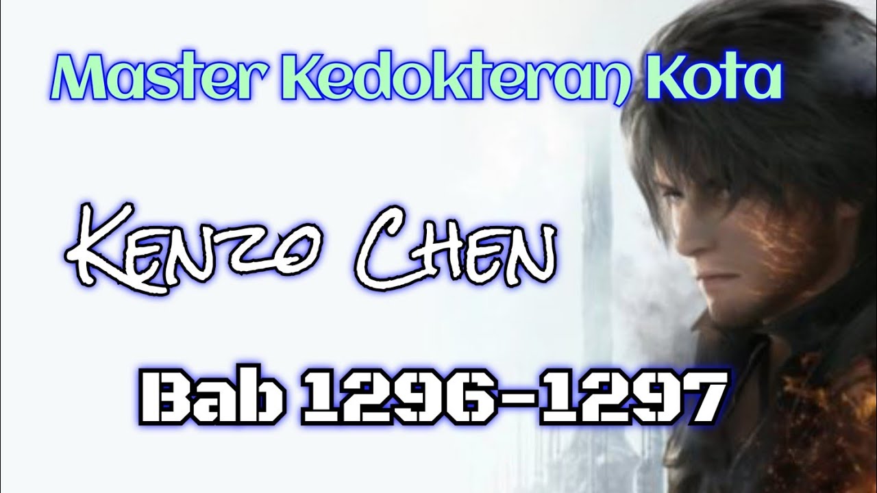 Bab 1296-1297 | Master Kedokteran Kota | Kenzo Chen - YouTube