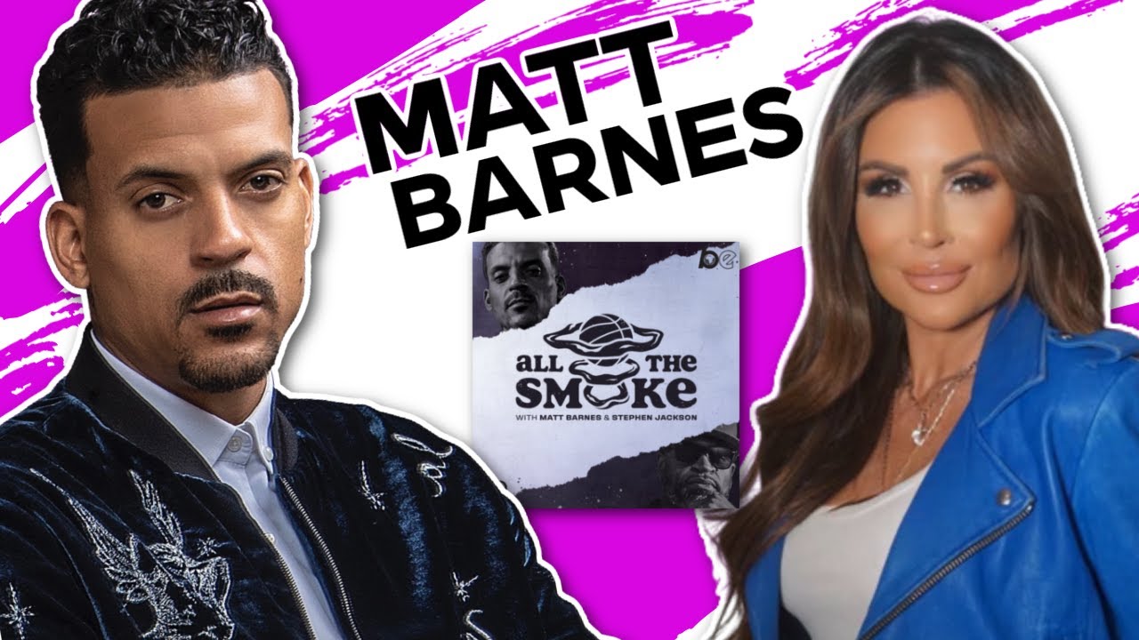 NBA Champ Matt Barnes of "All The Smoke" Podcast | Episode 6 - YouTube