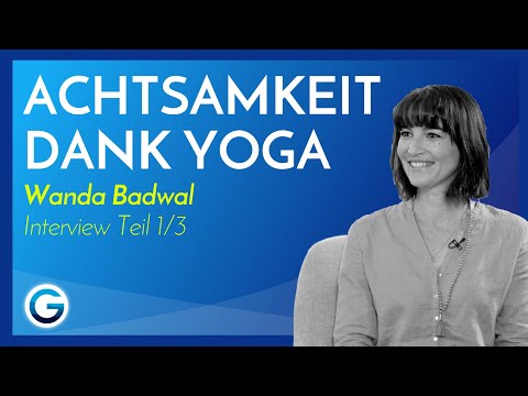 Yoga & Meditation: Lerne, innere Ruhe zu finden // Wanda Badwal im Interview Teil 1/3