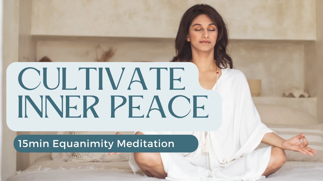 15min Cultivate Inner Peace | Equanimity Meditation - YouTube