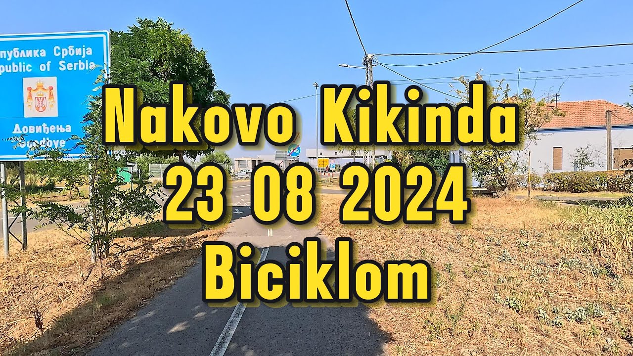 Nakovo Kikinda 23 08 2024@Adepo0230 - YouTube