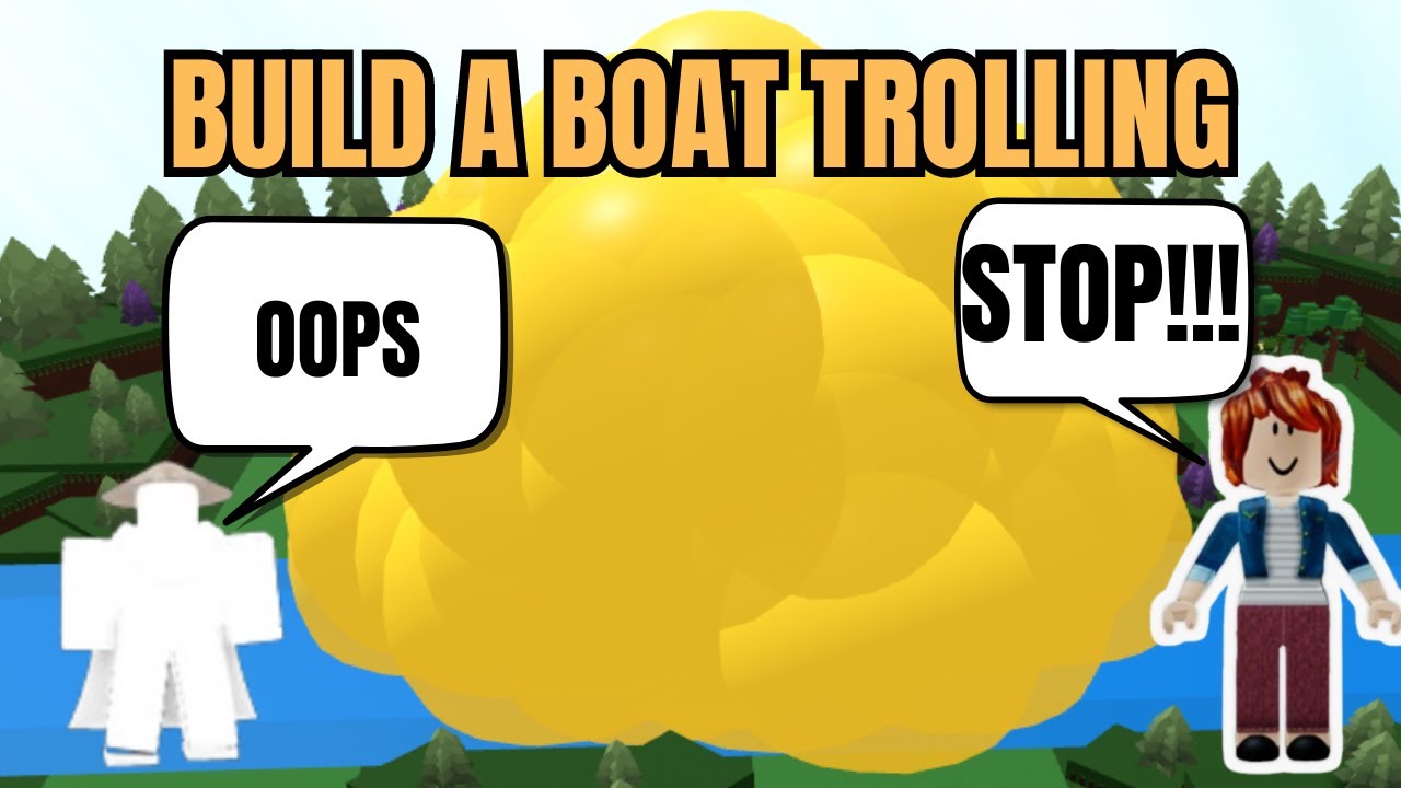 BUILD A BOAT FOR TREASURE TROLLING *ANNOYING* - YouTube