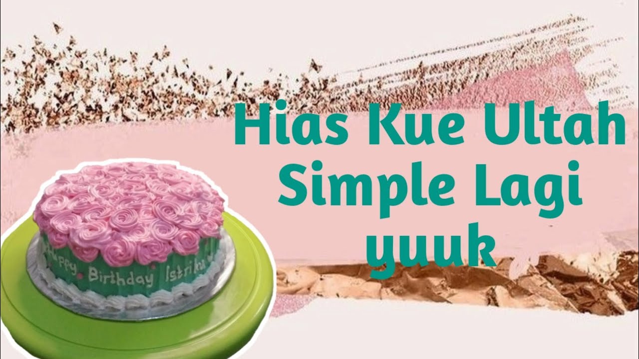 KUE ULTAH SIMPLE PART 2 - YouTube