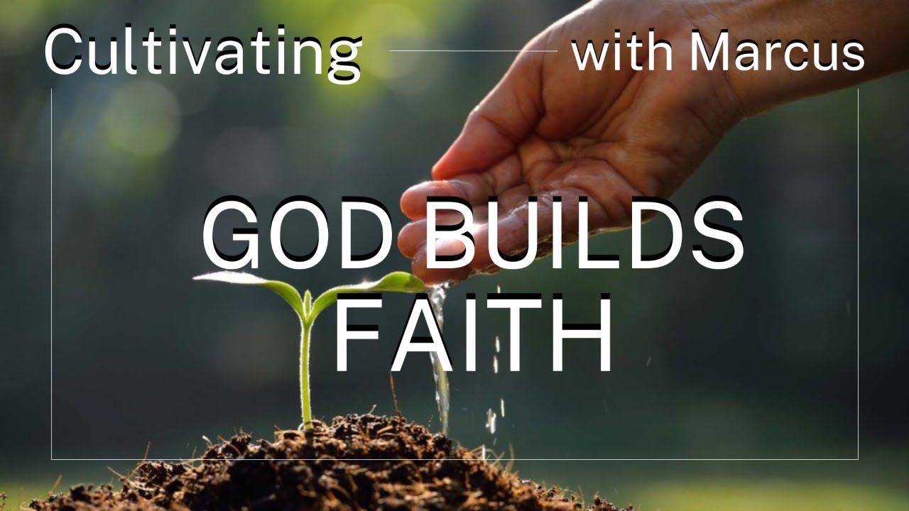 Cultivating with Marcus GOD BUILDS FAITH - YouTube