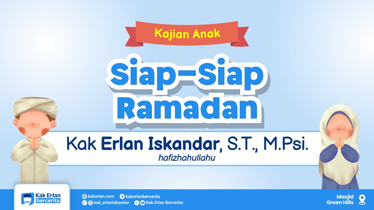 [KAJIAN ANAK] Siap-Siap Ramadan - Kak Erlan Iskandar, S.T., M.Psi ...