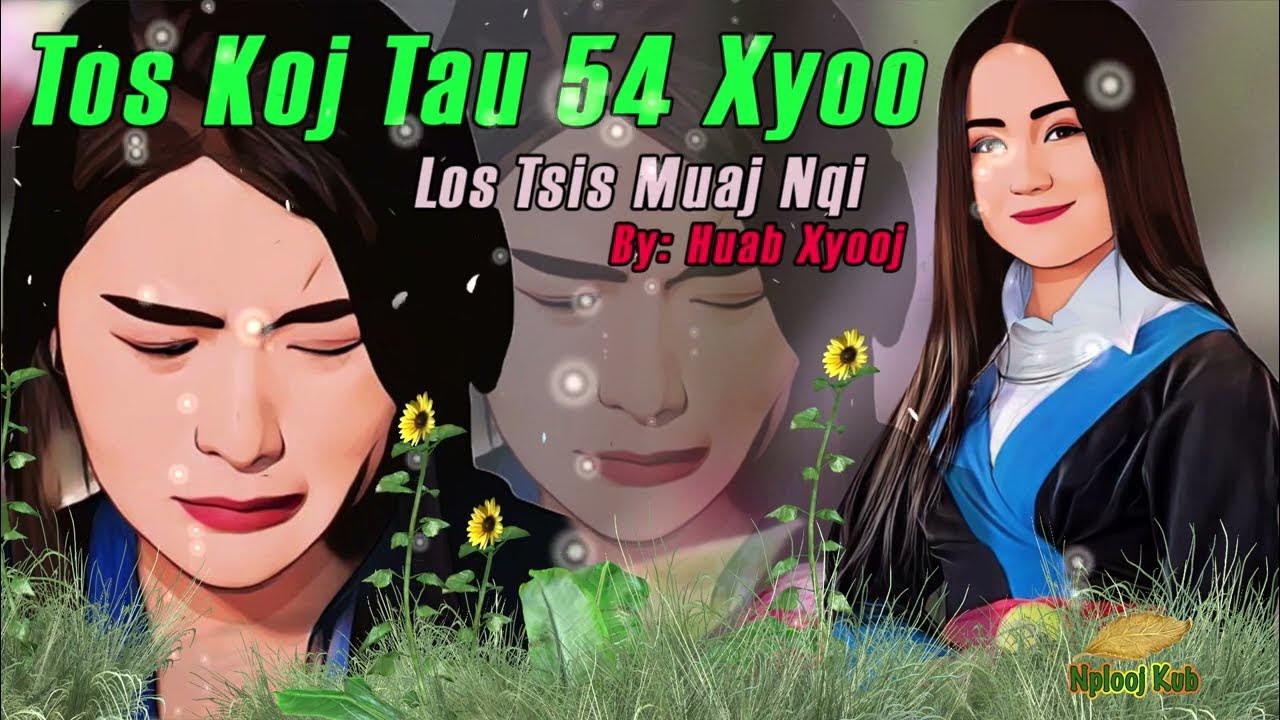 Tos Koj Tau 54 Xyoo Los Tsis Muaj Nqi By Huab Xyooj - YouTube
