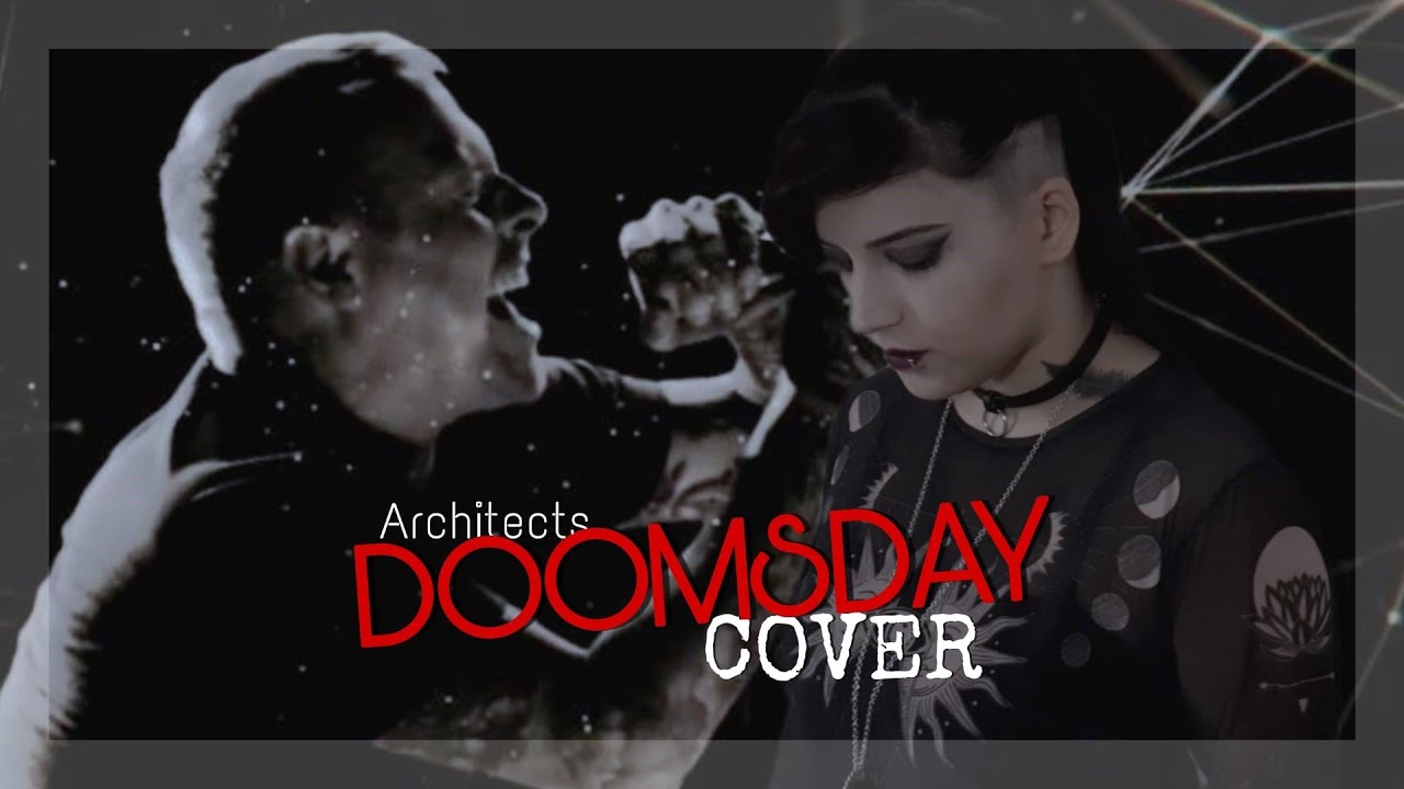 DOOMSDAY - ARCHITECTS COVER by LucretiaMorgaine - YouTube