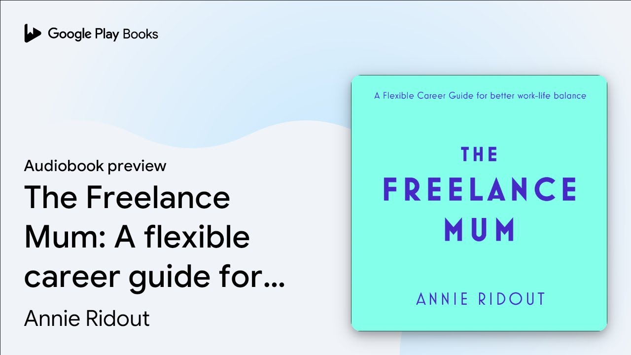 The Freelance Mum: A flexible career guide for… by Annie Ridout ...