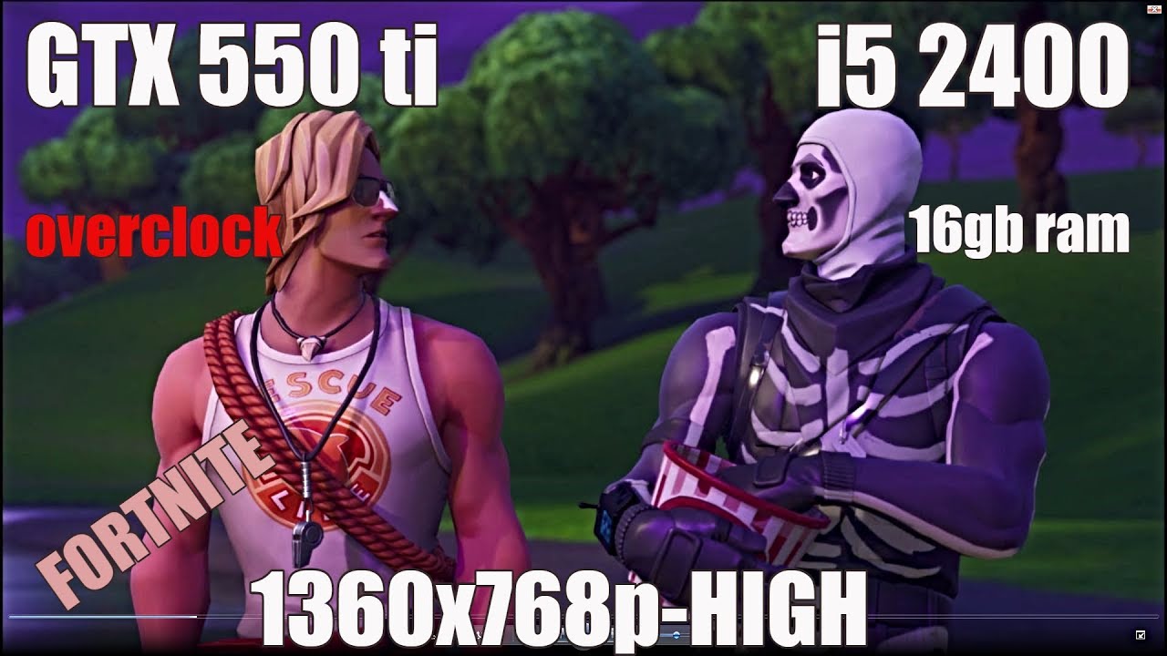 Fortnite / (overclock)GTX 550 ti / i5 2400 / 16gb ram / 1360x768p-HIGH ...
