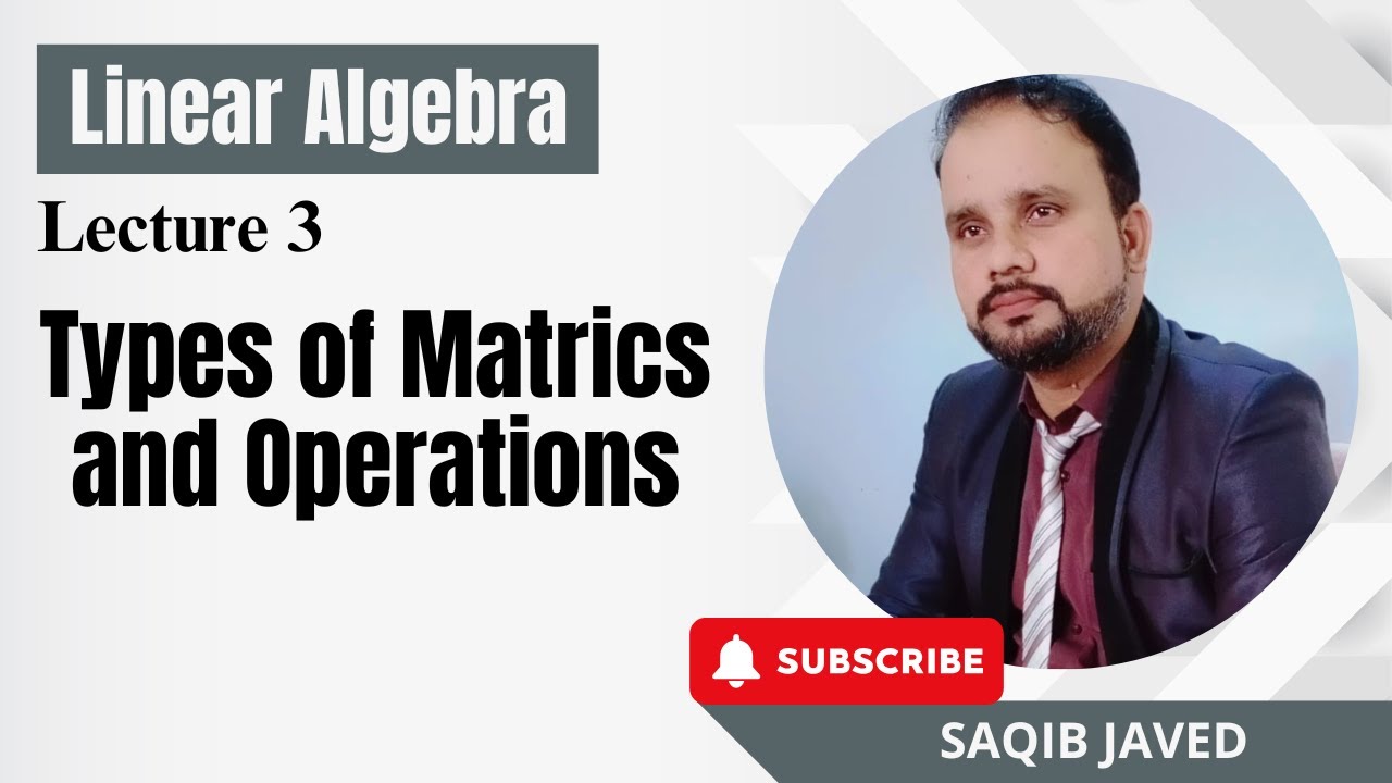 Types of Matrices | Linear Algebra | Lecture 3 | GC Faisalabad - YouTube