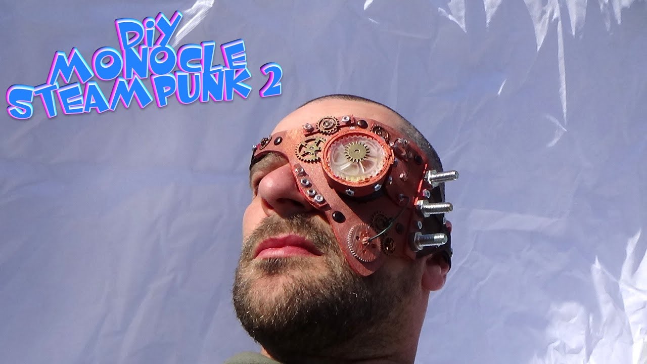 TUTO FABRIQUER UN MONOCLE STEAMPUNK 2 DIY SIMPLE - YouTube