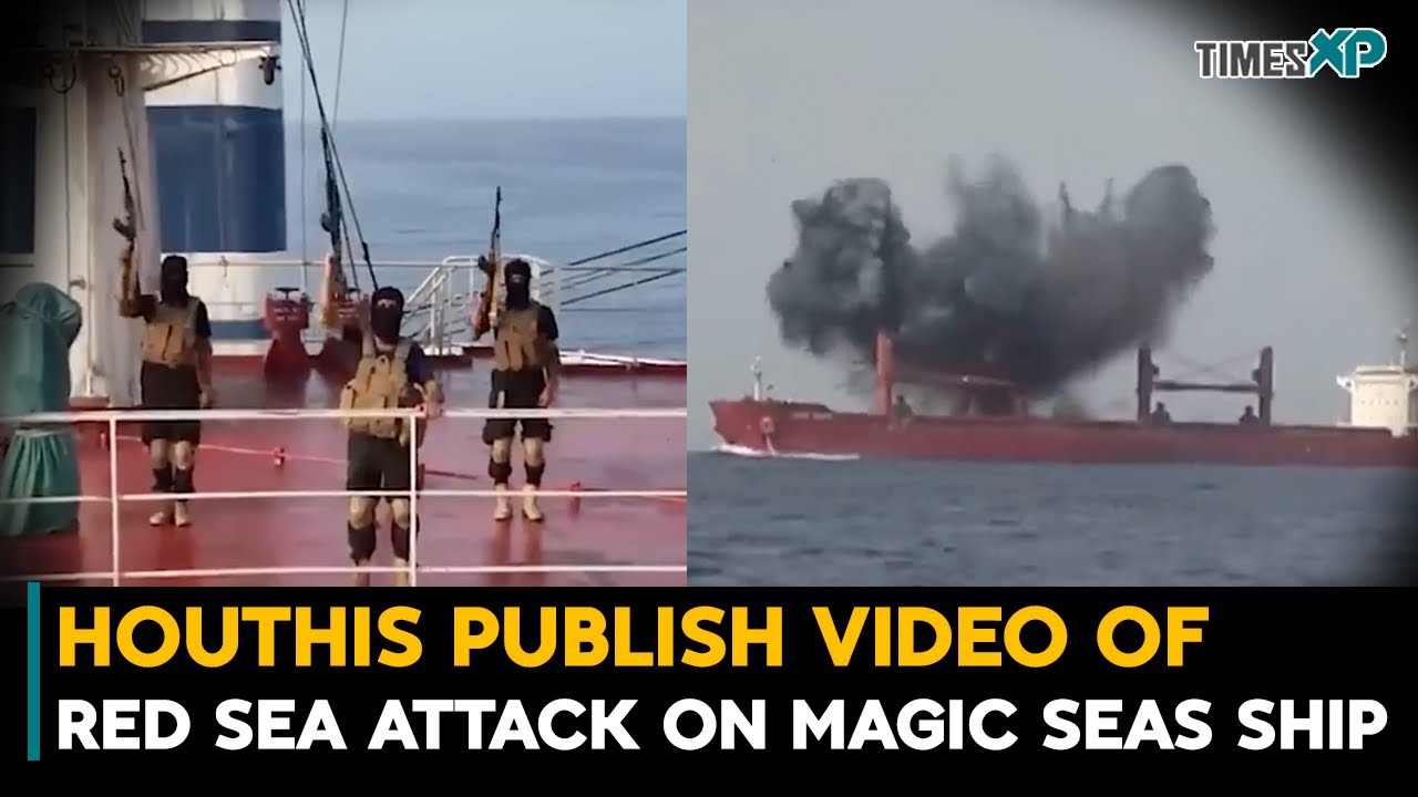 Houthis publish video of Red Sea attack on Magic Seas ship | Israel ...