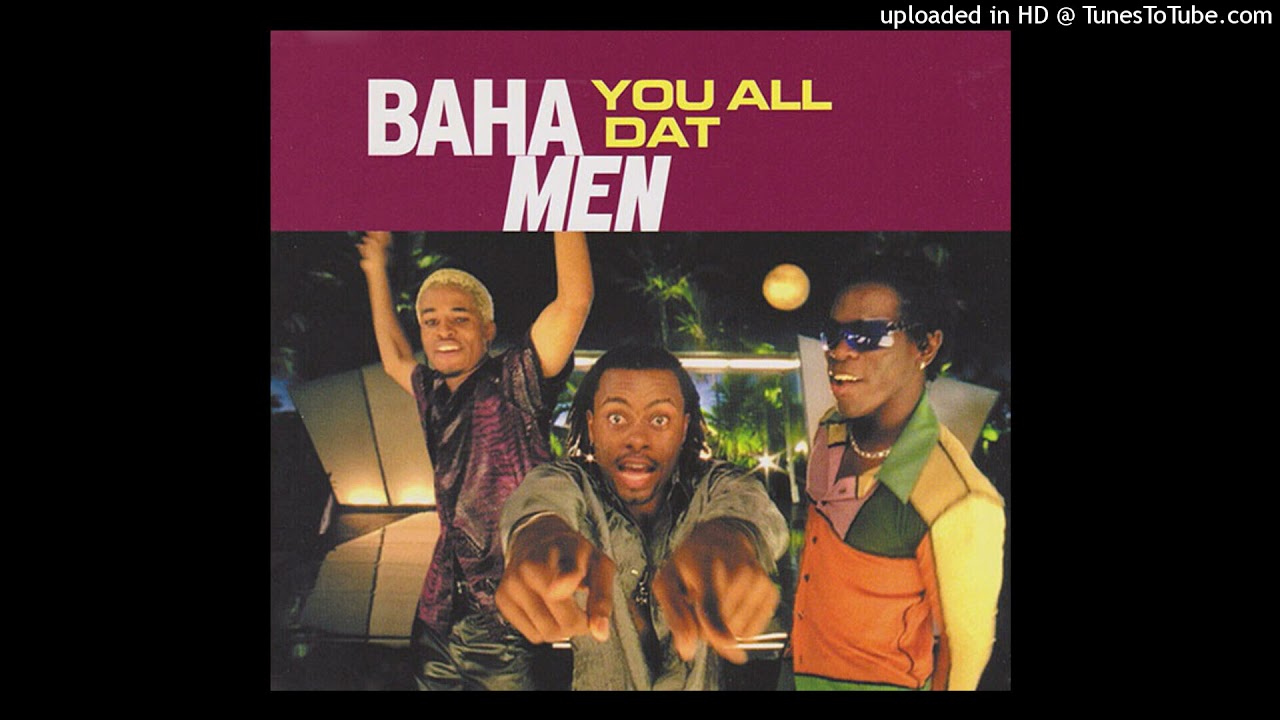 Baha Men - You All Dat (Album Version) [HQ] - YouTube