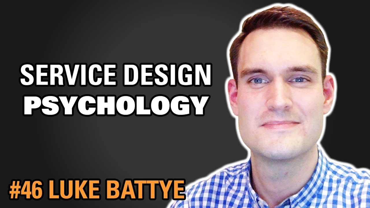 Use psychology to design better services / Luke Battye / Episode #46 ...