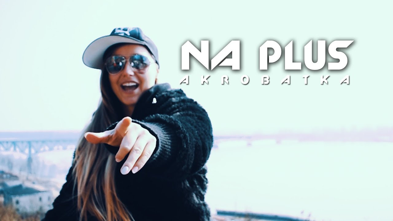 Na Plus- Akrobatka (Official Video 2018) - YouTube