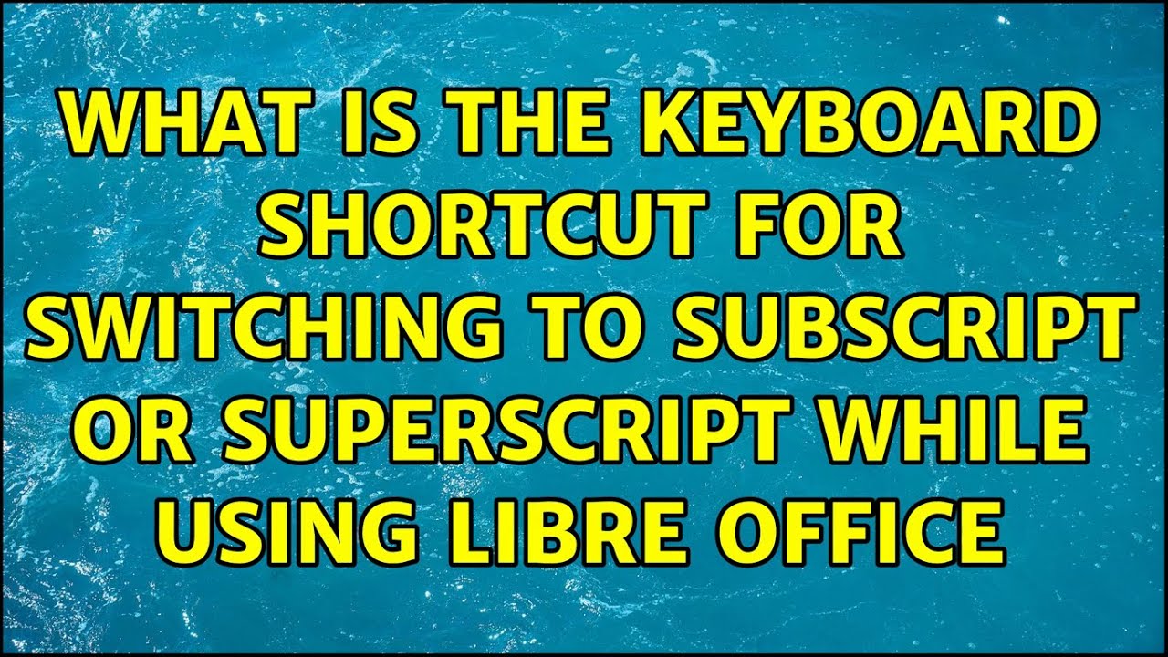 What Is The Keyboard Shortcut For Switching To Subscript Or Superscript What Is The Keyboard Shortcut For Switching To Subscript Or Superscript