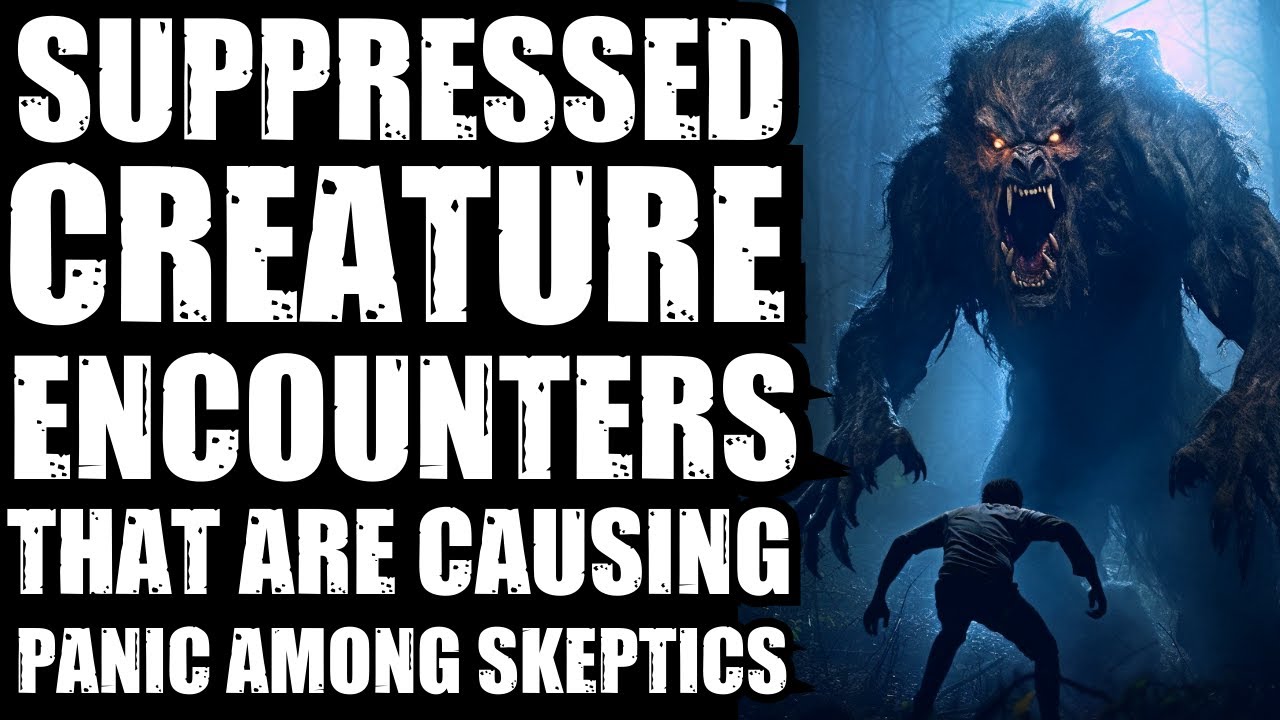 SUPRESSED CREATURE ENCOUNTERS THAT ARE CAUSING PANIC AMONG SKEPTICS ...