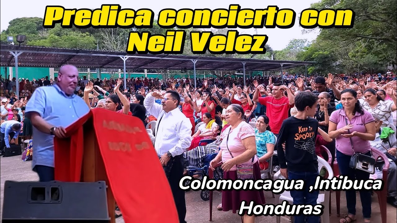 PRÉDICA NEIL VELEZ /En COLOMONCAGUA Intibuca Honduras /INSTITUTO ...