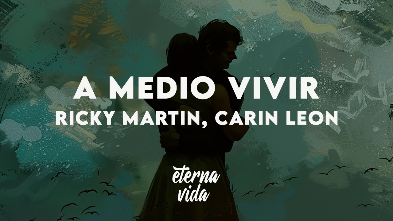 Ricky Martin, Carin Leon - A Medio Vivir (Letra/Lyrics) - YouTube