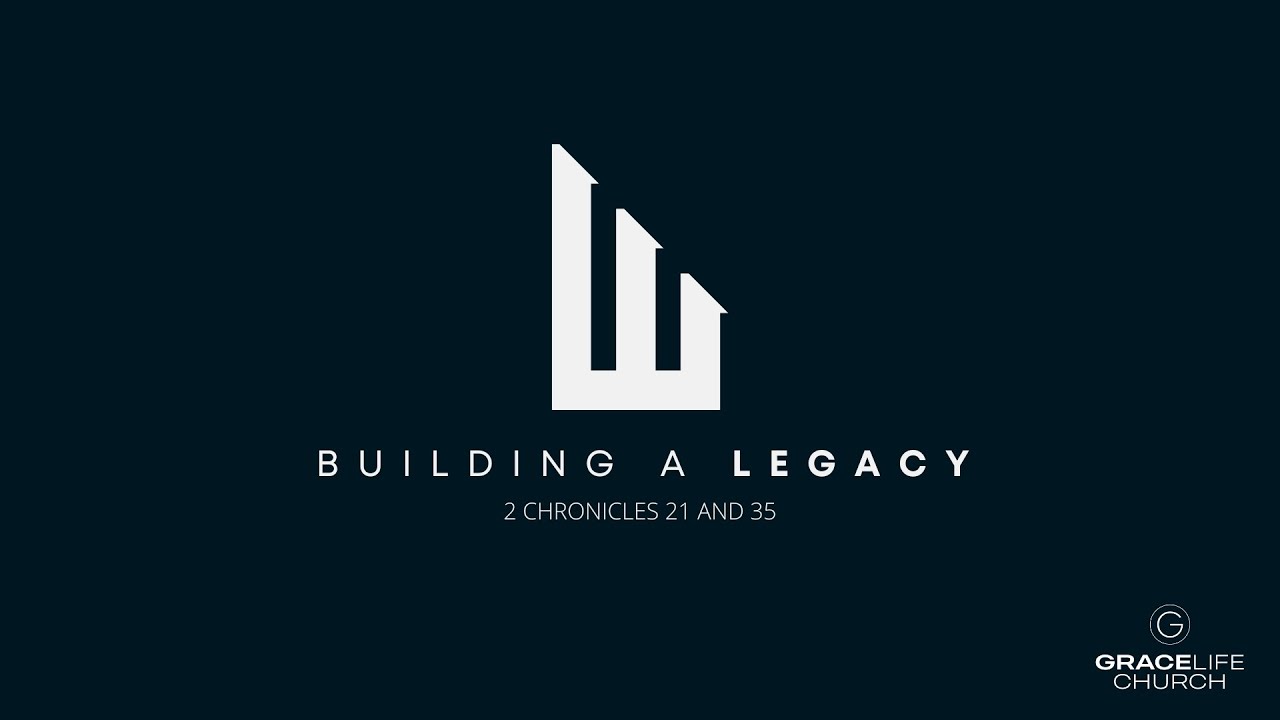 Building a Legacy | 2 Chronicles 21 and 35 - YouTube
