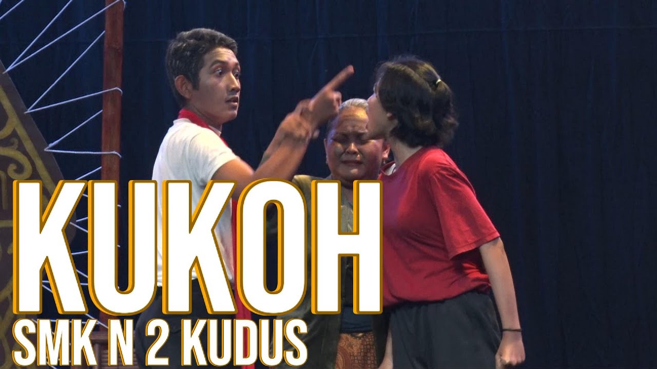 KUKOH | Teater SAKA (SMK N 2 Kudus) - YouTube