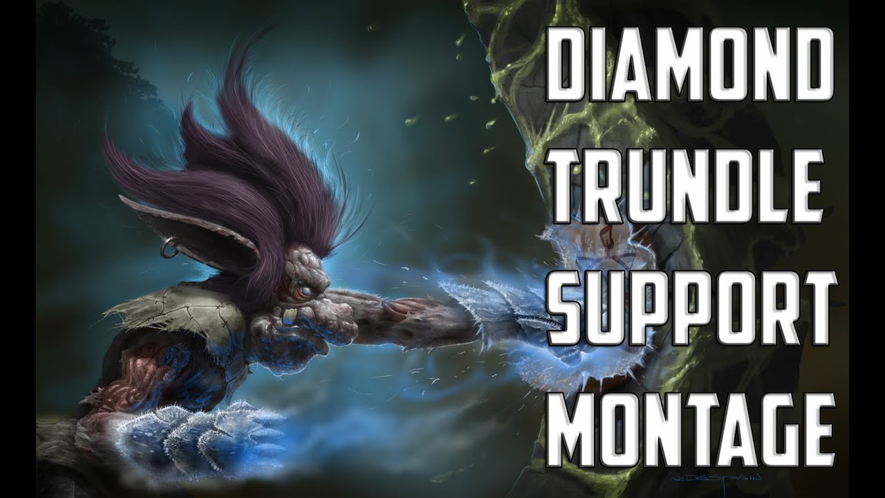 Trundle Support | A Diamond Trundle Support Montage. (Reddit Request ...