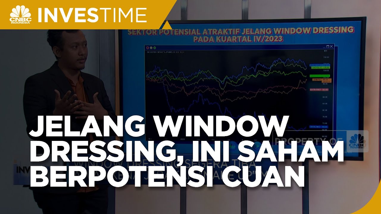 Window Dressing Segera Tiba, Kenali Saham Berpotensi Cuan - YouTube