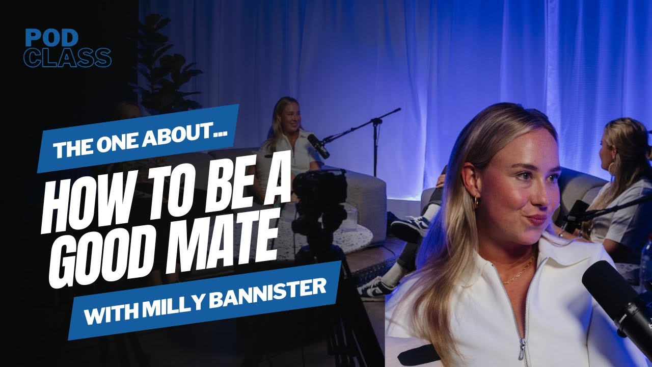 #30 - How To Be a Good Mate with Milly Bannister - YouTube