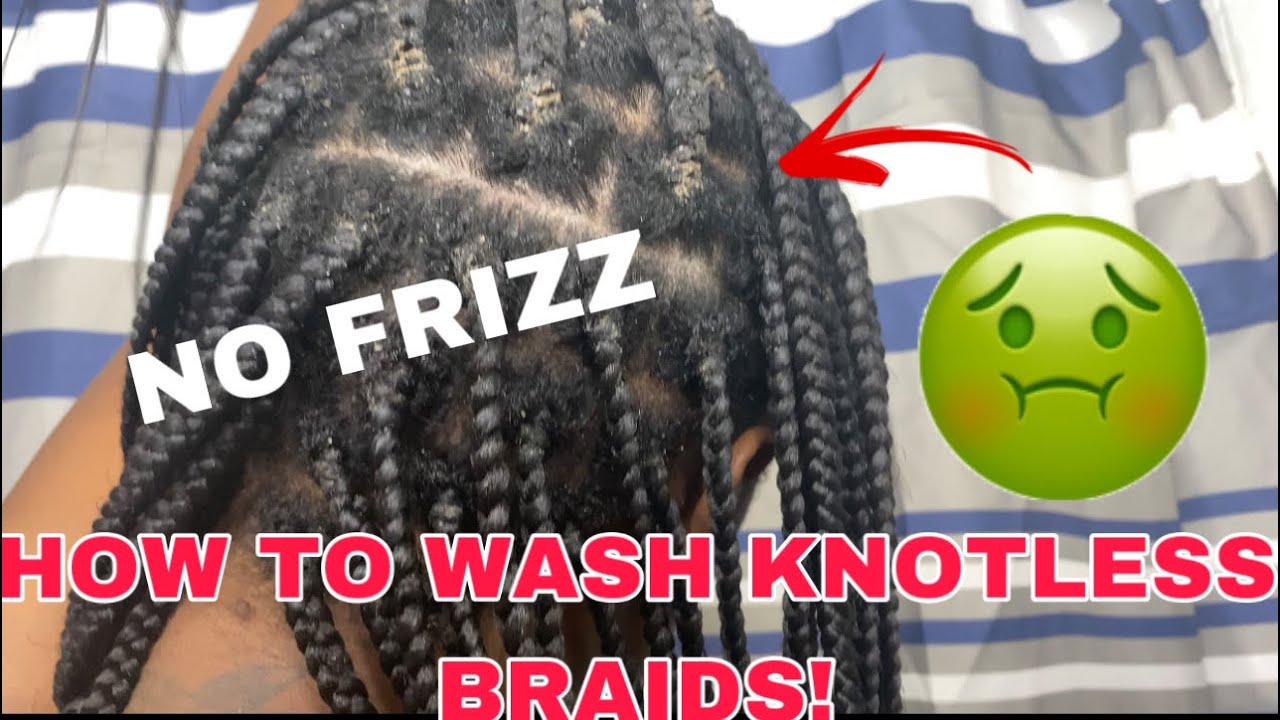 The BEST Way to Wash Knotless Braids W/ NO FRIZZ! - YouTube