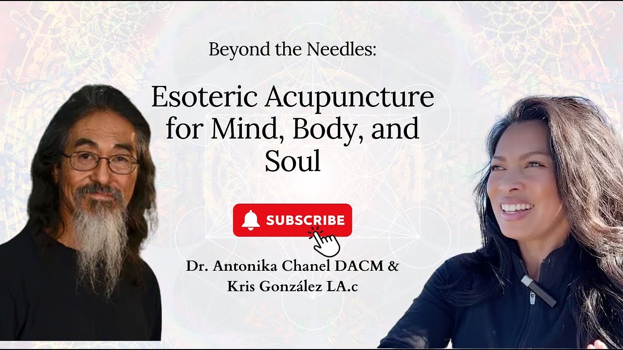 Beyond the Needles: Esoteric Acupuncture for Mind, Body, and Soul - YouTube