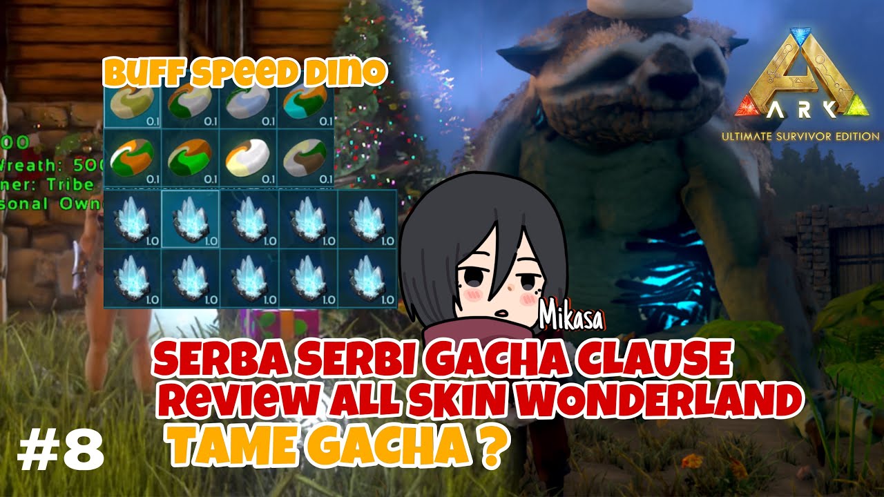 TAME GACHA? , ITEM BUFF SPD DAN REVIEW ALL SKIN WONDERLAND | ARK ...