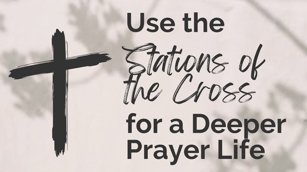 Deeper Prayer and Devotion: Pray the Stations of the Cross - YouTube