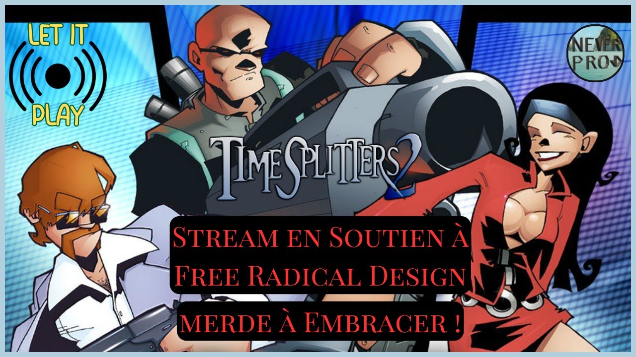 TimeSplitters 2 - Soutien à Free Radical Design, Merde à Embracer ...