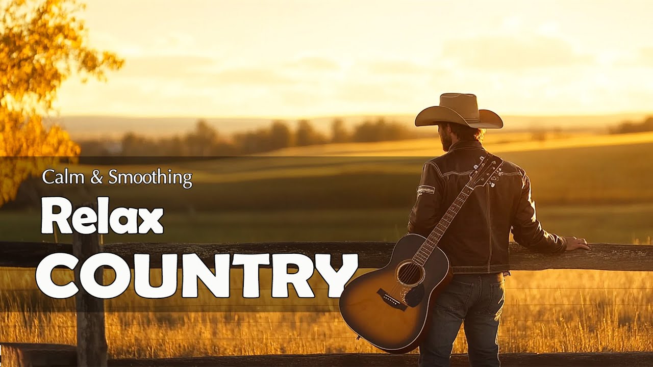Relaxing Country Music Mix – Chill Cowboy Country Music Mix for the ...